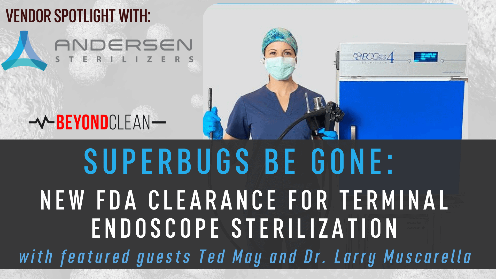 Beyond Clean Podcast FDA's Duodenoscope Sterilization 510(k)